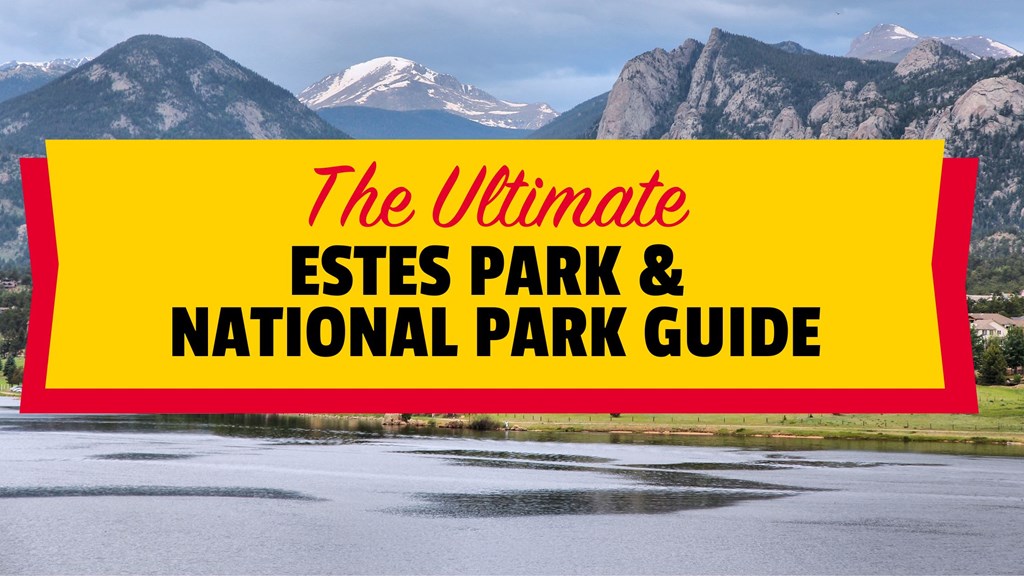 The Ultimate Estes Park and National Park Guide