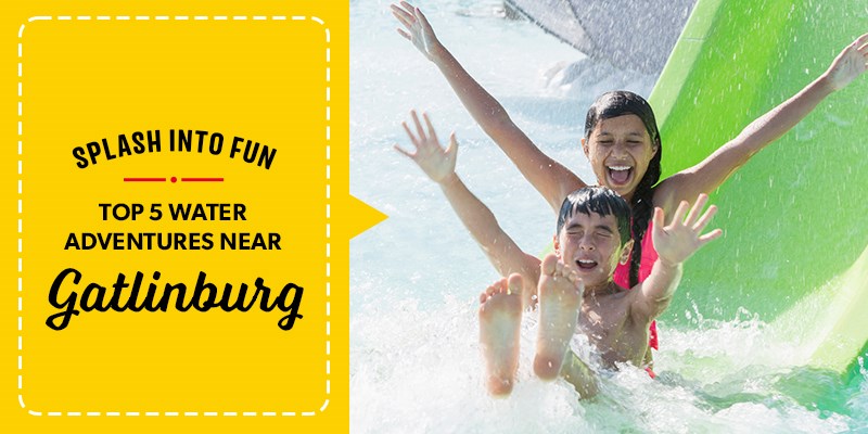 Splash Into Fun: Top 5 Water Adventures Near Gatlinburg