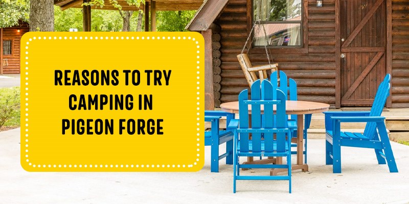 Reasons to Try Camping in Pigeon Forge